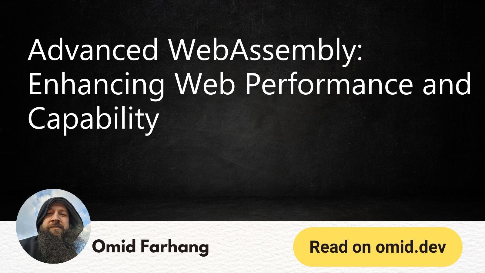 Advanced WebAssembly: Enhancing Web Performance and Capability | Omid Farhang