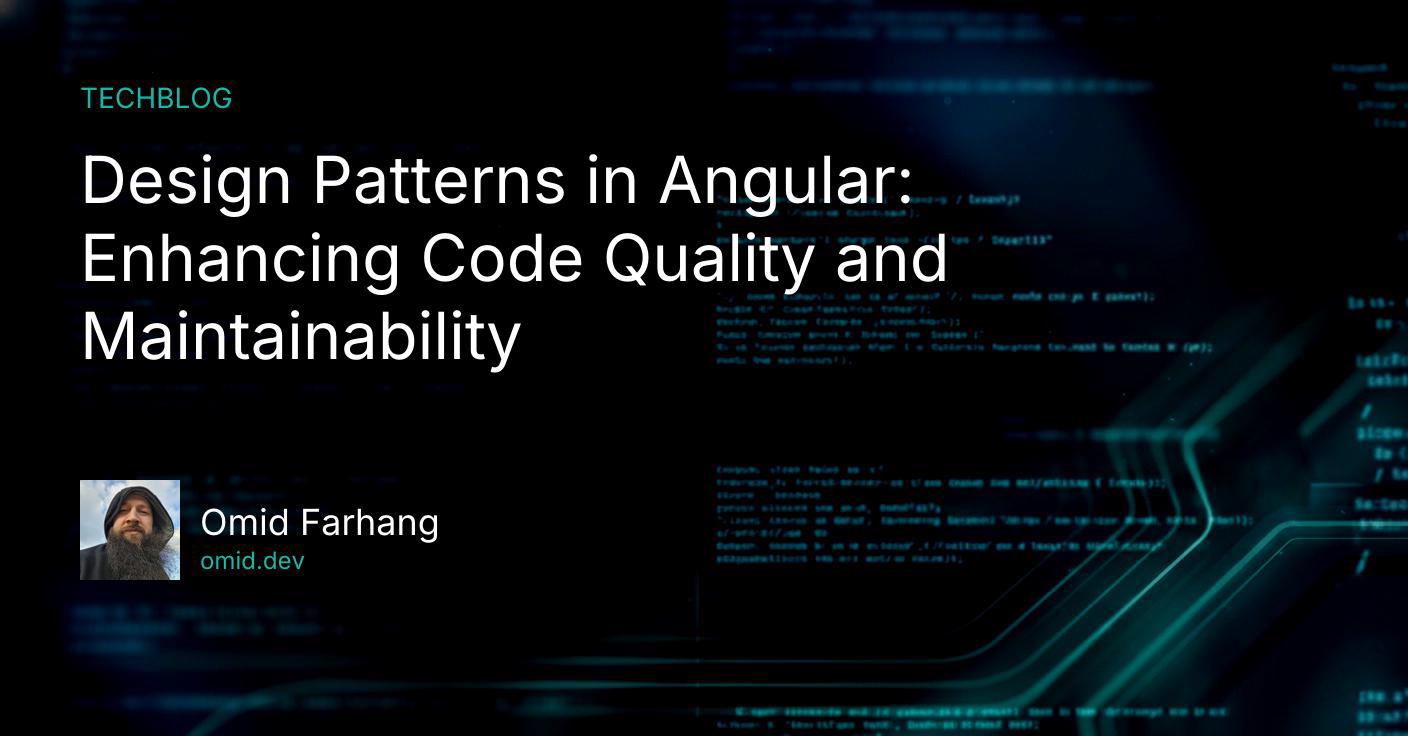 Design Patterns in Angular: Enhancing Code Quality and Maintainability | Omid Farhang