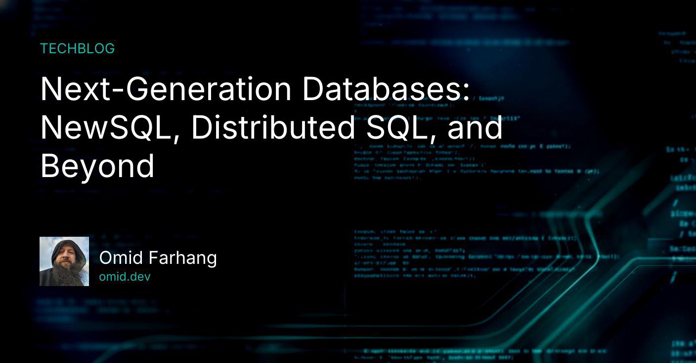 Next-Generation Databases: NewSQL, Distributed SQL, and Beyond | Omid ...